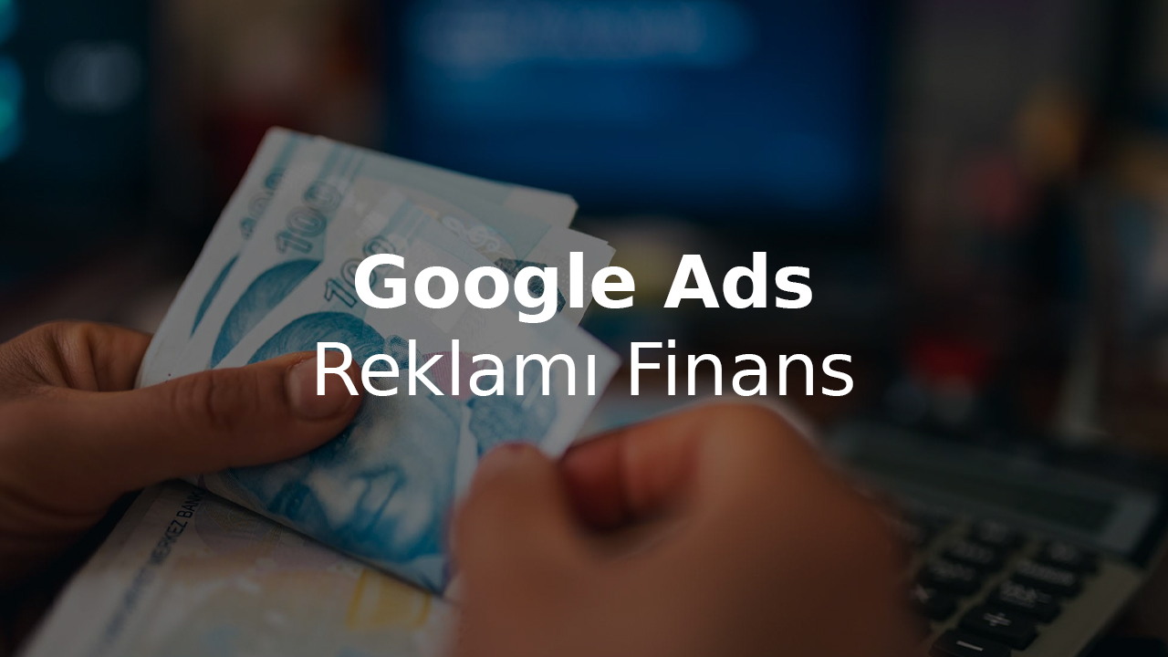 Google Ads Reklamı Finans | Vayes Digital